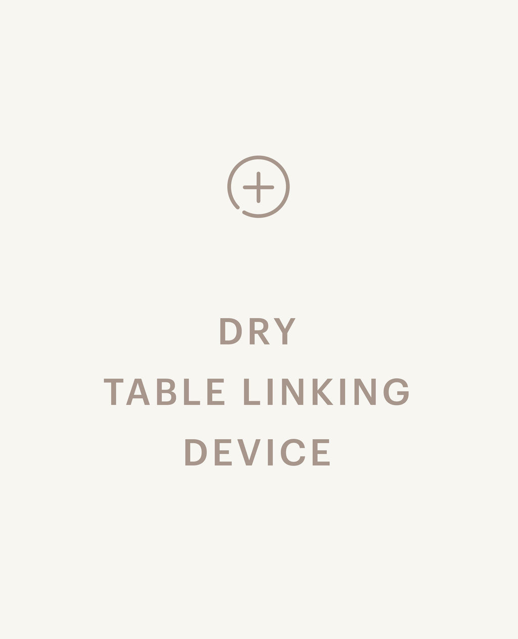 Dry Table Linking Device – hightower.design